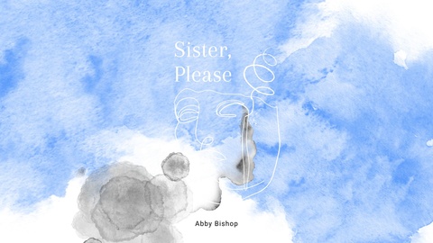 Sister, Please | Cave Writing Magazine - The University of Iowa